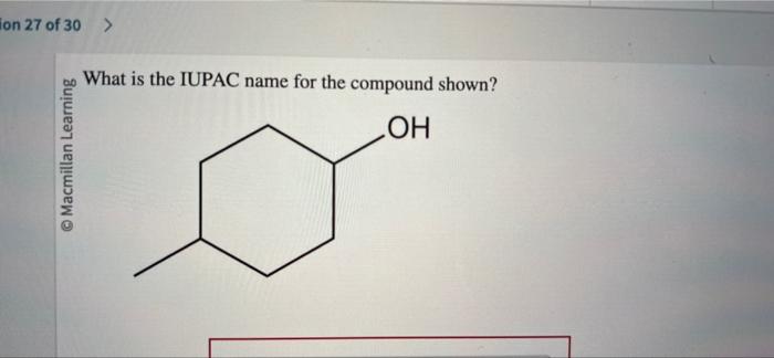[Solved]: What is the IUPAC name for the compound shown? W