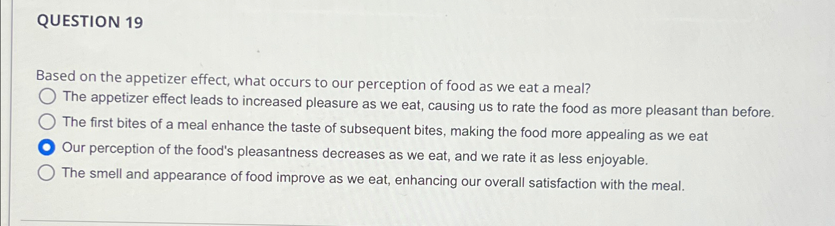 Solved QUESTION 19Based on the appetizer effect, what occurs | Chegg.com