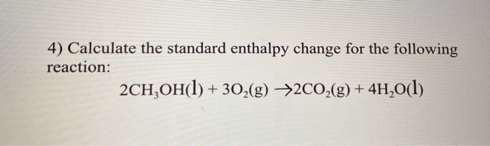 Solved 4) Calculate the standard enthalpy change for the | Chegg.com