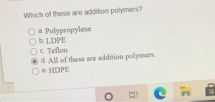 Solved Which of these are addition polymers? a Polypropylene | Chegg.com