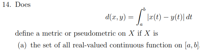 Solved Doesd(x,y)=∫ab|x(t)-y(t)|dtdefine a metric or | Chegg.com