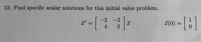 Solved 11. Find specific scalar solutions for this initial | Chegg.com
