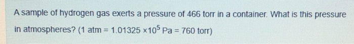 Solved A sample of hydrogen gas exerts a pressure of 466 | Chegg.com