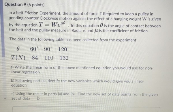 Solved Question 9 (6 points) In a belt Friction Experiment, | Chegg.com