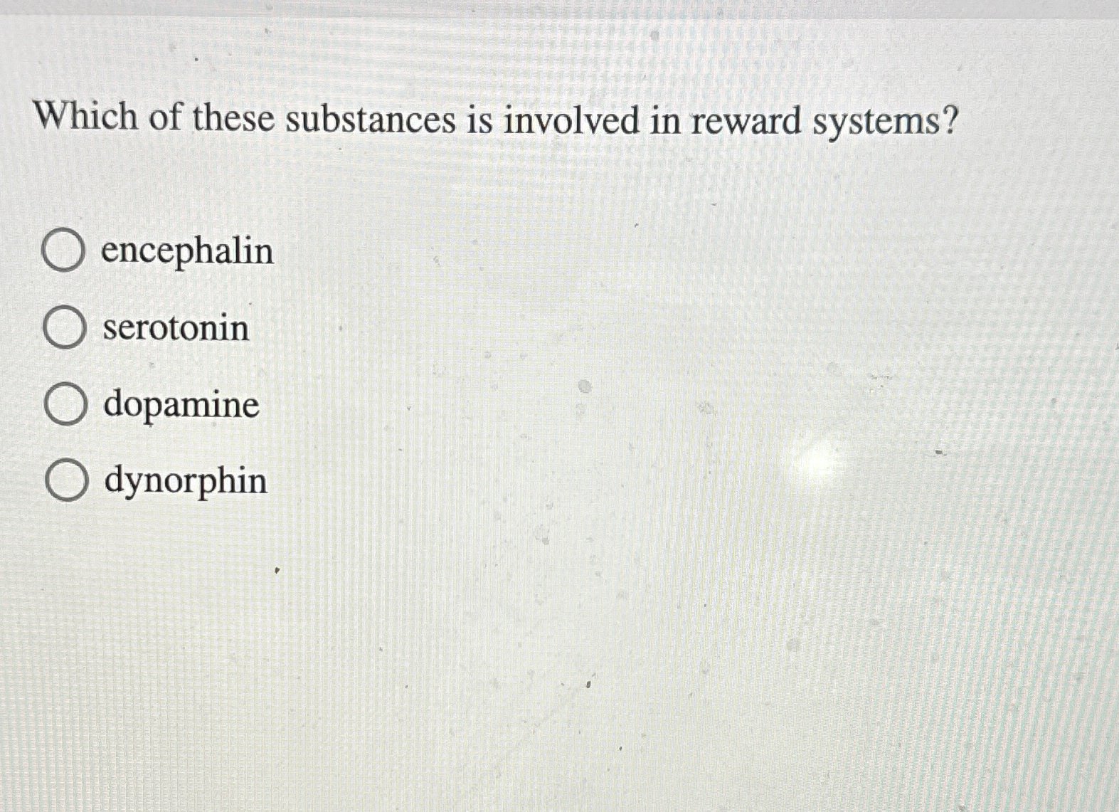 Solved Which of these substances is involved in reward | Chegg.com