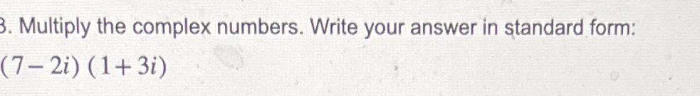 Solved Multiply the complex numbers. Write your answer in | Chegg.com