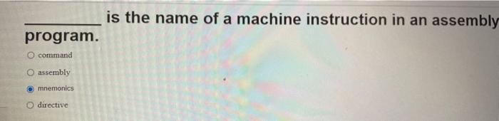 Solved is the name of a machine instruction in an assembly | Chegg.com