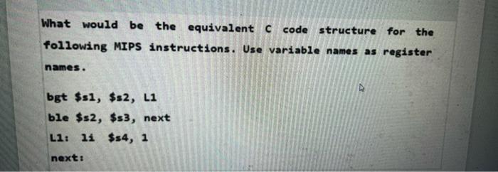 Solved What would be the equivalent C code structure for the | Chegg.com