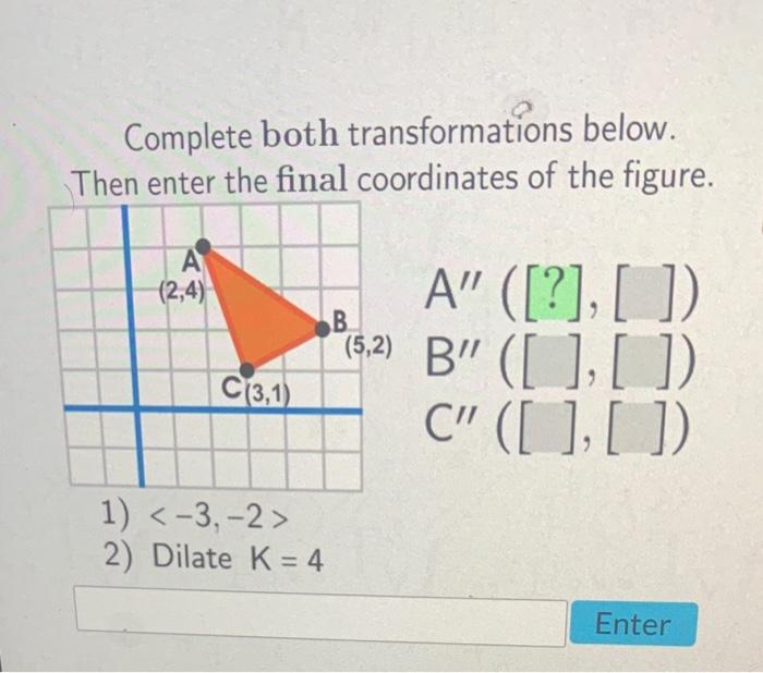 Solved Complete both transformations below. Then enter the | Chegg.com
