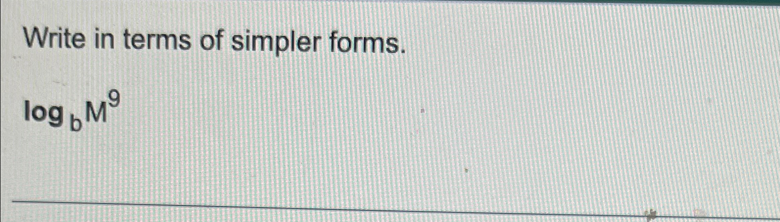 Solved Write in terms of simpler forms.logbM9 | Chegg.com