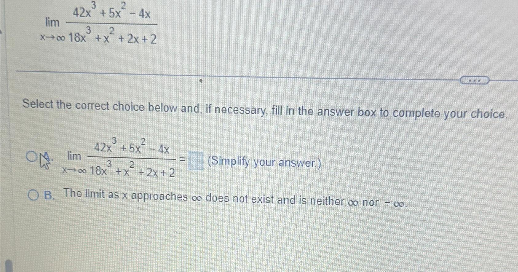 Solved limx→∞42x3+5x2-4x18x3+x2+2x+2Select the correct | Chegg.com