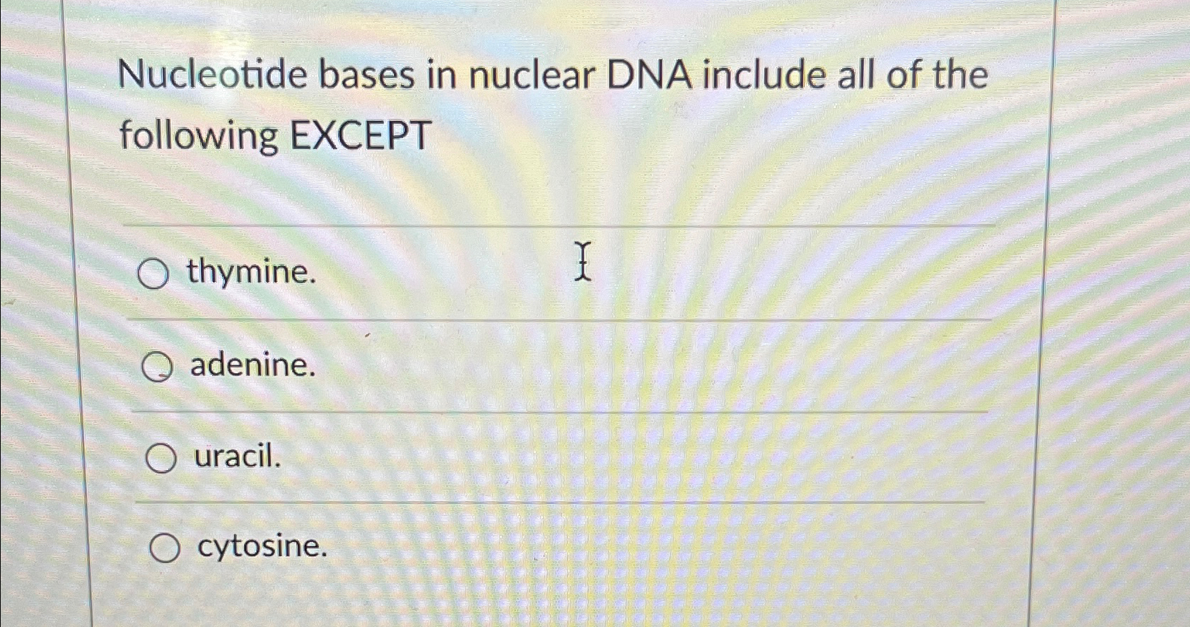 Solved Nucleotide bases in nuclear DNA include all of the | Chegg.com