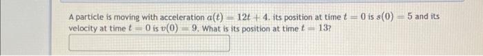 Solved A particle is moving with acceleration a(t)=12t+4. | Chegg.com