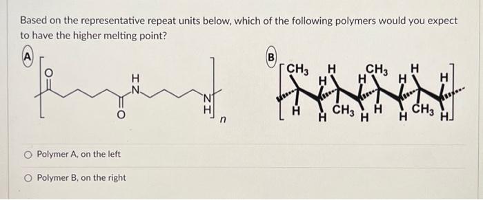 Solved Based on the representative repeat units below, which | Chegg.com