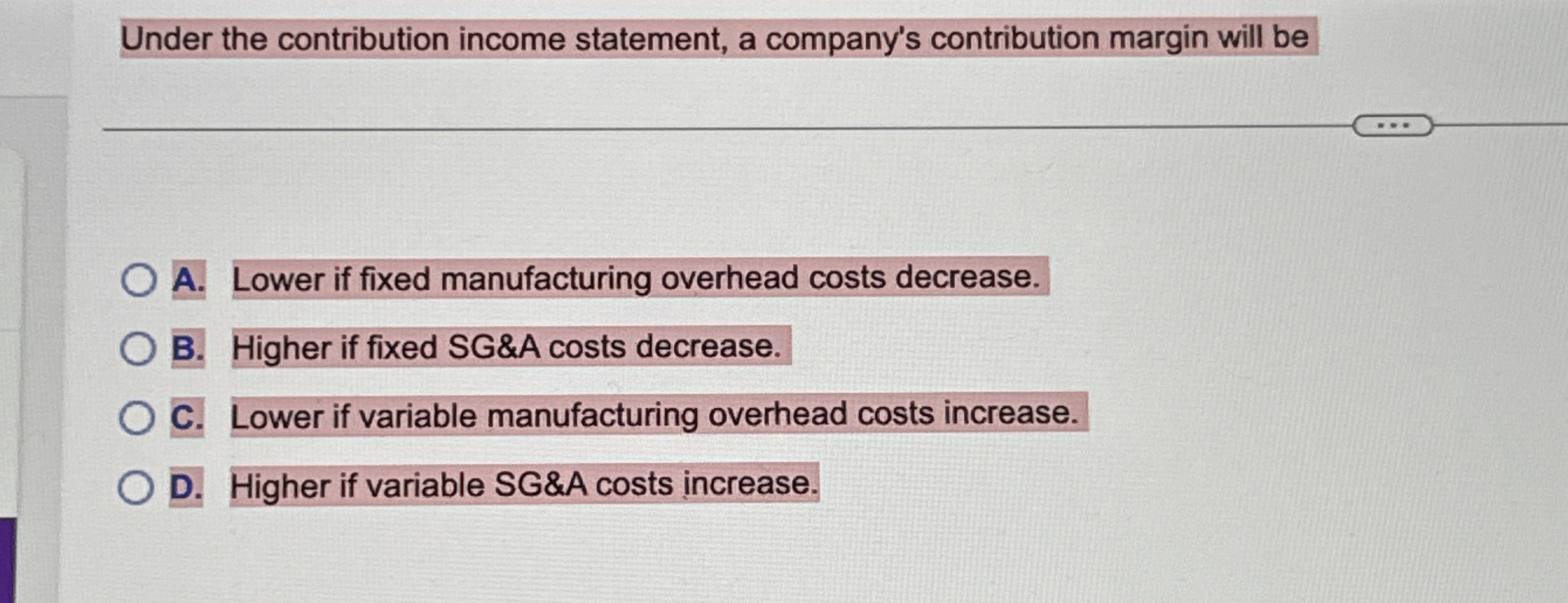 Solved Under the contribution income statement, a company's | Chegg.com