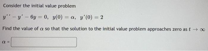 Solved Consider the initial value problem y''-y' - 6y = 0, | Chegg.com