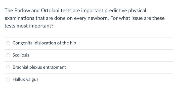 [Solved]: The Barlow and Ortolani tests are important predi