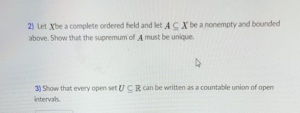 Solved 2) Let Xbe a complete ordered field and let A CX be a | Chegg.com