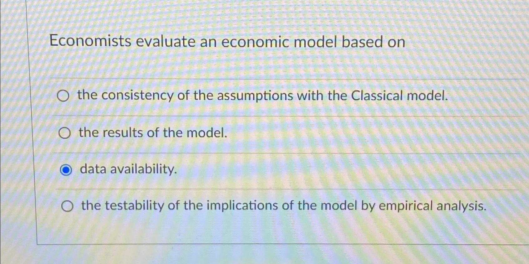 Solved Economists evaluate an economic model based onthe | Chegg.com