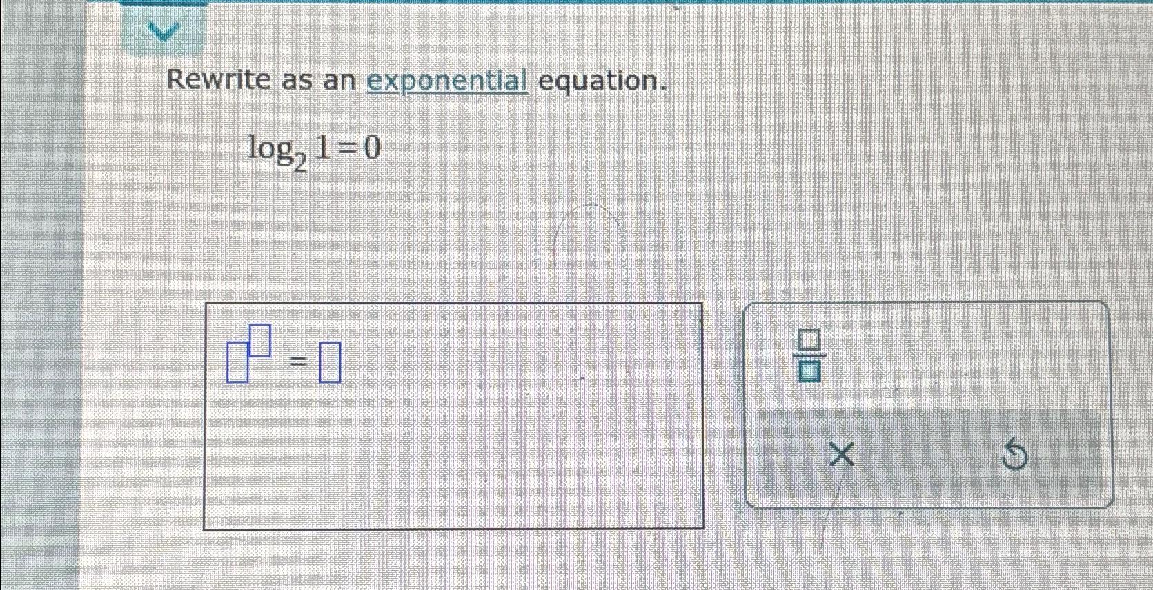 Solved Rewrite as an exponential equation.log21=0 | Chegg.com