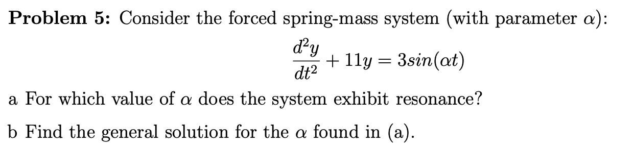 Solved Problem 5: Consider the forced spring-mass system | Chegg.com