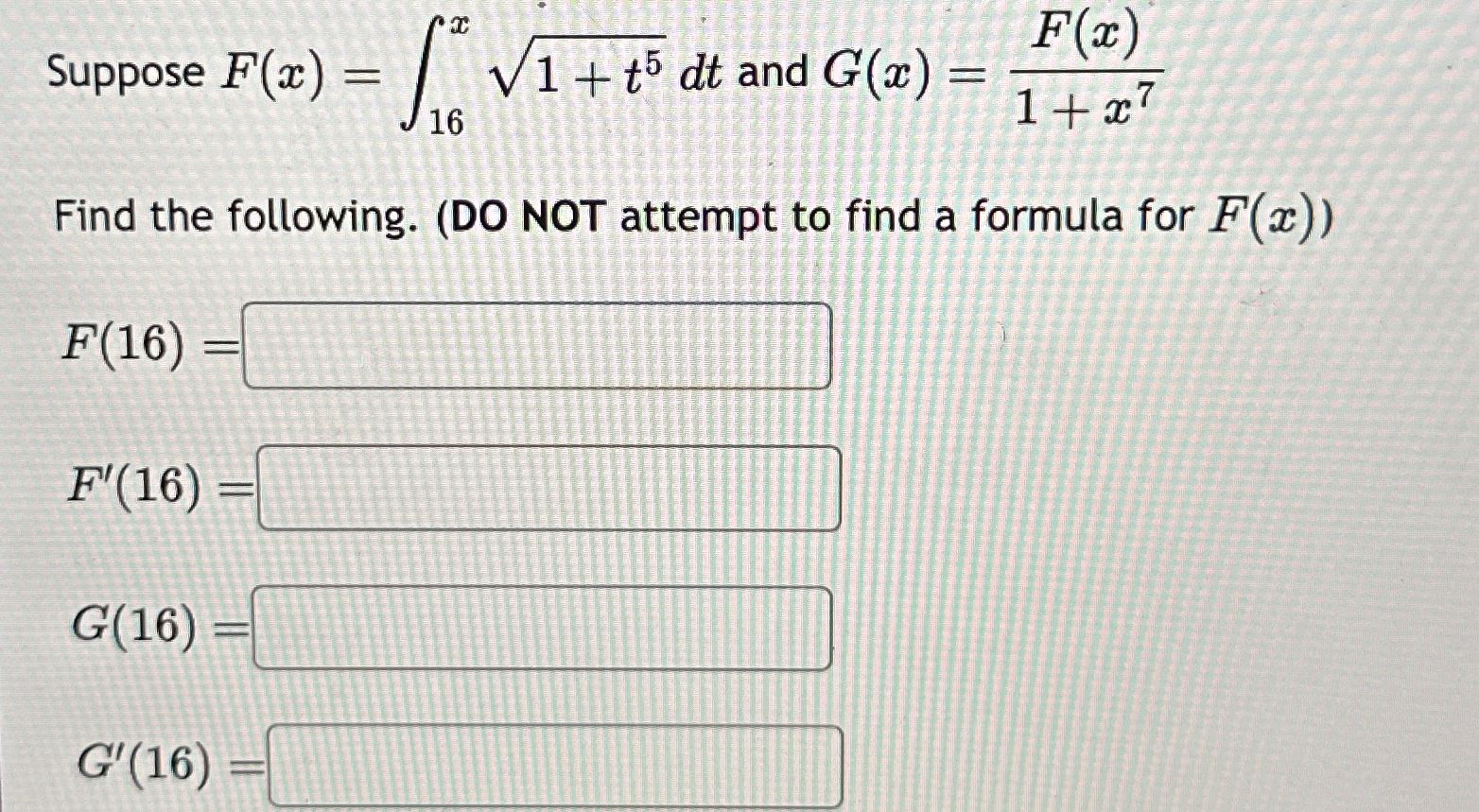 Solved Suppose F(x)=∫16x1+t52dt ﻿and G(x)=F(x)1+x7Find the | Chegg.com