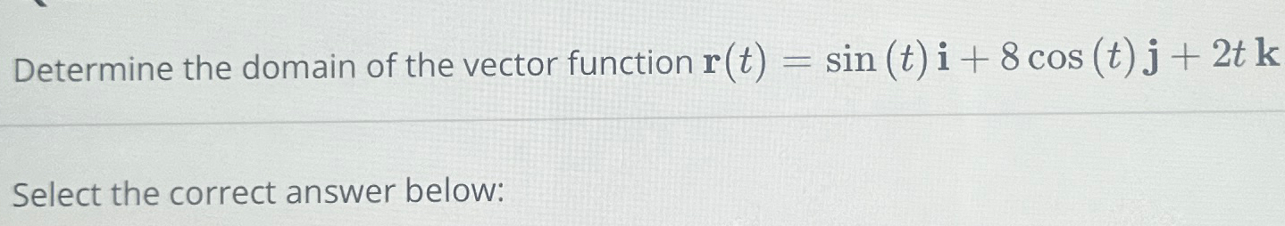 Solved Determine the domain of the vector function | Chegg.com