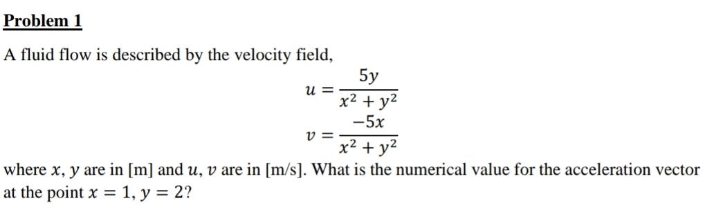 Solved Problem 1A fluid flow is described by the velocity | Chegg.com