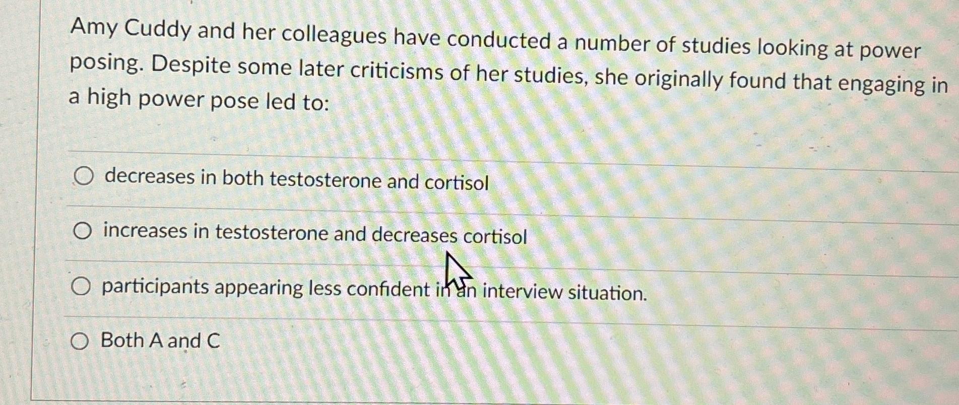 Solved Amy Cuddy and her colleagues have conducted a number | Chegg.com