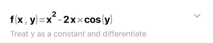 Solved 2 f(x,y)=x²-2xx cos os (y) Treat y as a constant and | Chegg.com
