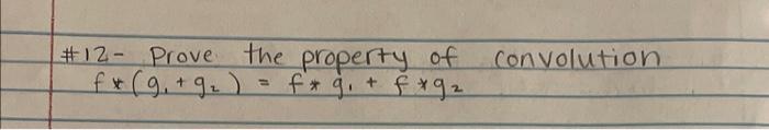 Solved \#12- Prove the property of convolution | Chegg.com