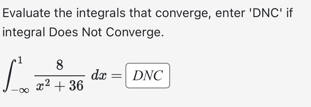 Solved Evaluate the integrals that converge, enter 'DNC' | Chegg.com