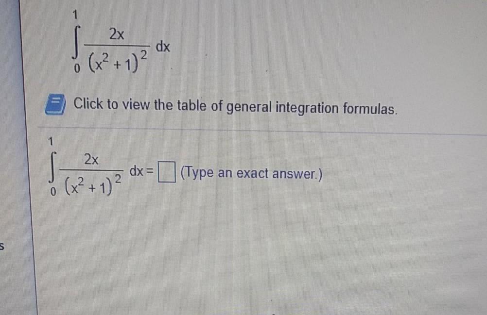 Solved 2x dx (x2 + 1)2 0 Click to view the table of general | Chegg.com