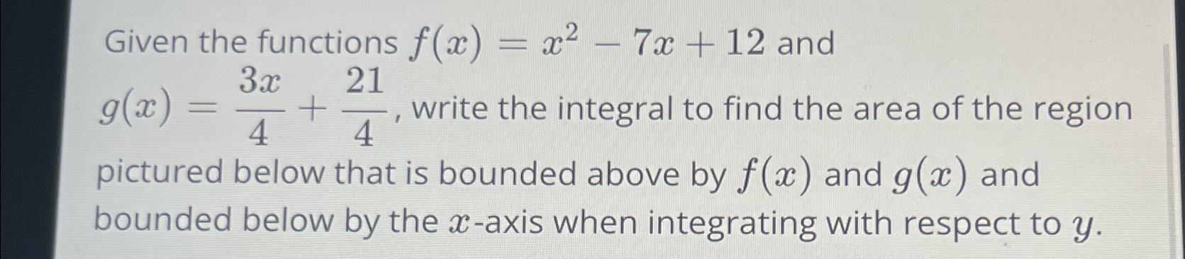 Given the functions f(x)=x2-7x+12 ﻿and g(x)=3x4+214, | Chegg.com