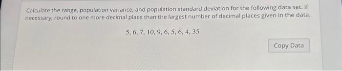 Solved Calculate the range, population variance, and | Chegg.com