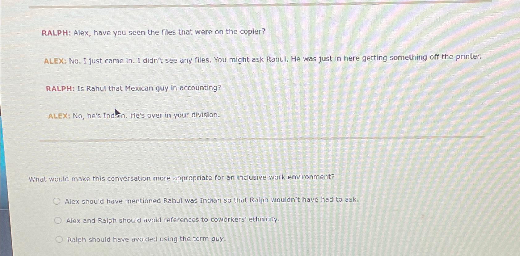 Solved RALPH: Alex, have you seen the files that were on the | Chegg.com