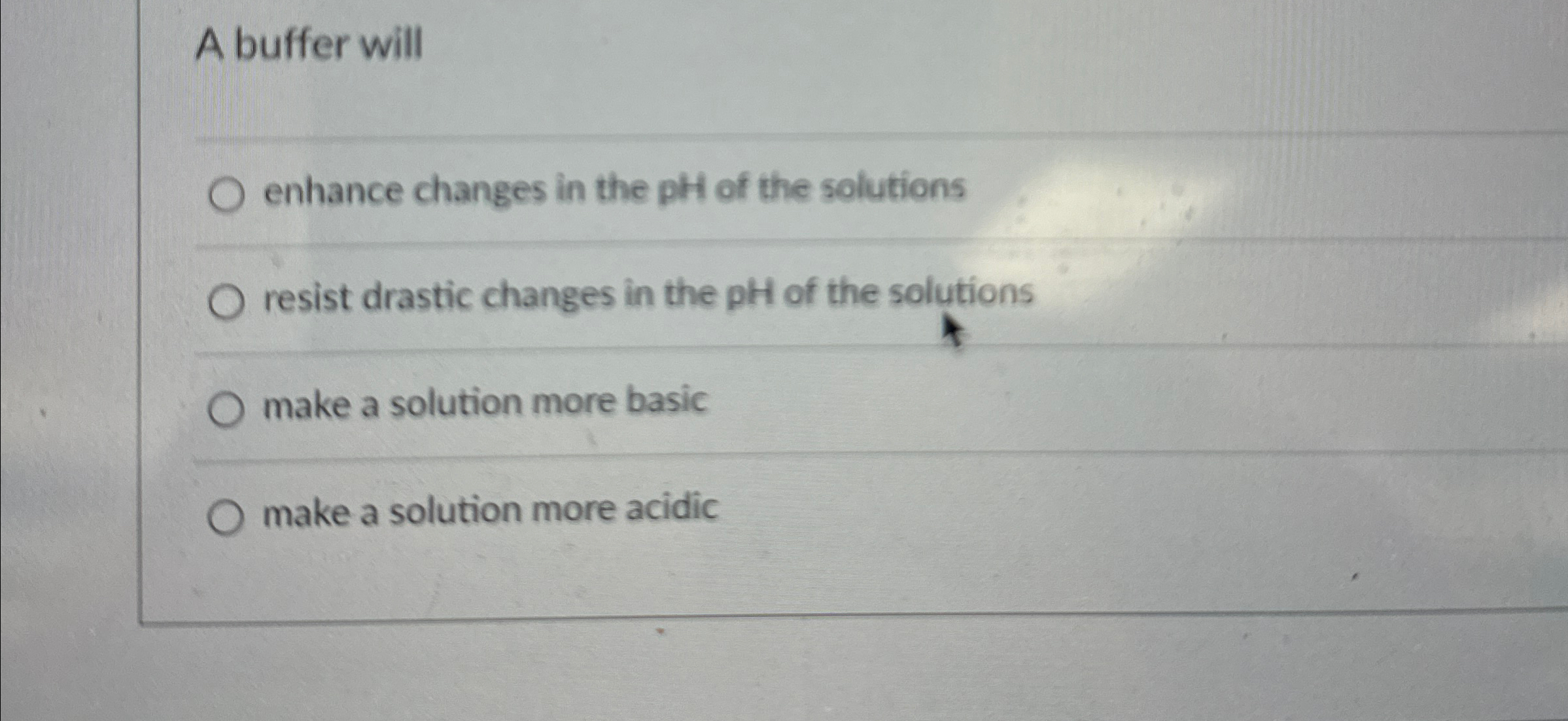 Solved A buffer willenhance changes in the pH ﻿of the | Chegg.com