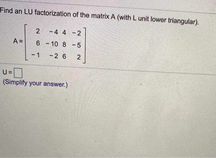 Solved Find an LU factorization of the matrix A (with L unit | Chegg.com