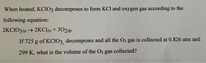 Solved When heated, KClO3 decomposes to form KCl and oxygen | Chegg.com