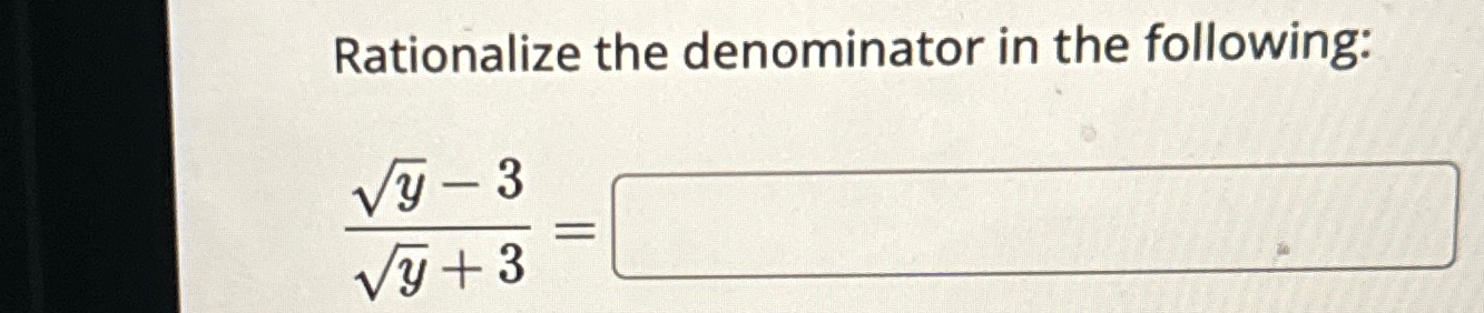 Solved Rationalize the denominator in the | Chegg.com