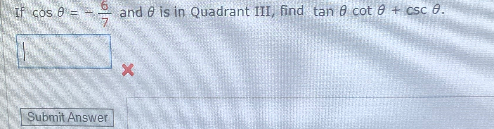 Solved If cosθ=-67 ﻿and θ ﻿is in Quadrant III, find | Chegg.com