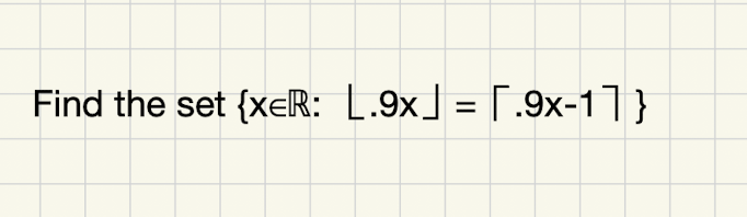 Solved Find the set {x in ℝ: ⎣.9x⎦=⎡.9x-1⎤}. | Chegg.com