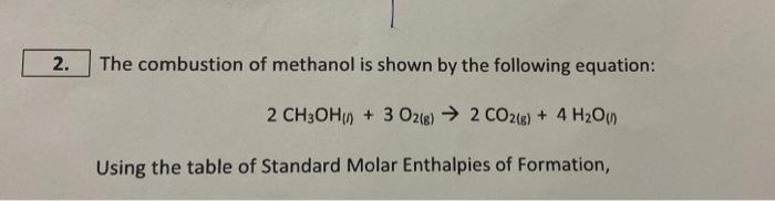 Solved 2. The combustion of methanol is shown by the | Chegg.com