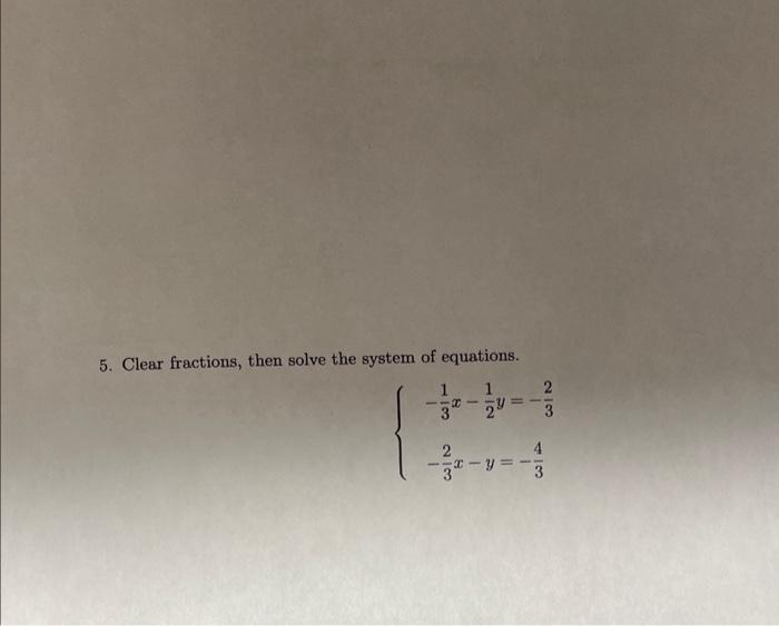 Solved 5. Clear fractions, then solve the system of | Chegg.com
