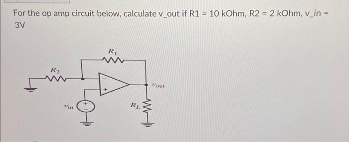 Solved For the op amp circuit below, calculate v_out if R1 | Chegg.com