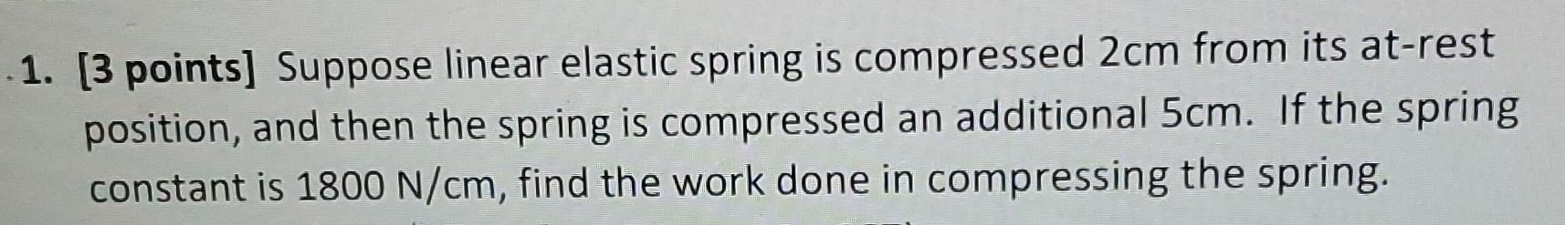 Solved 1. [3 points] Suppose linear elastic spring is | Chegg.com