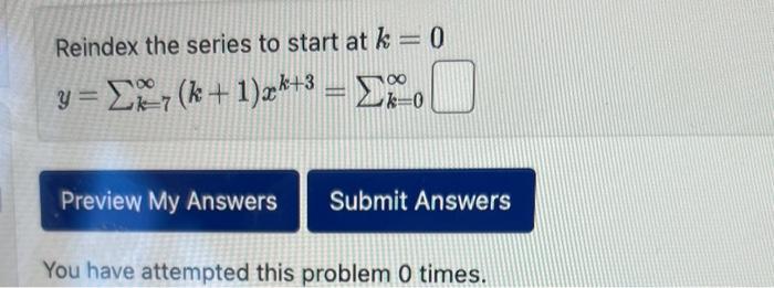 Solved Reindex the series to start at k=0 | Chegg.com