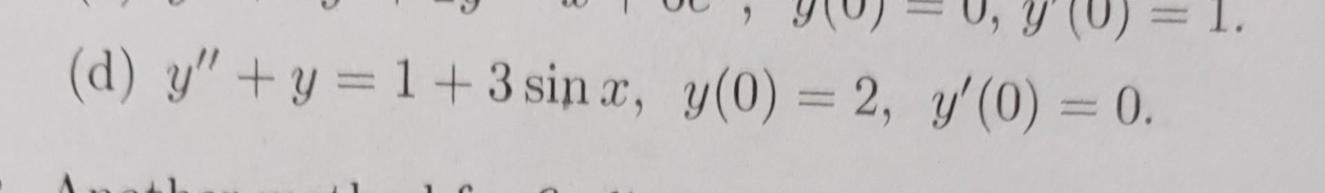 Solved y′′+y=1+3sinx,y(0)=2,y′(0)=02. Find the solution of | Chegg.com