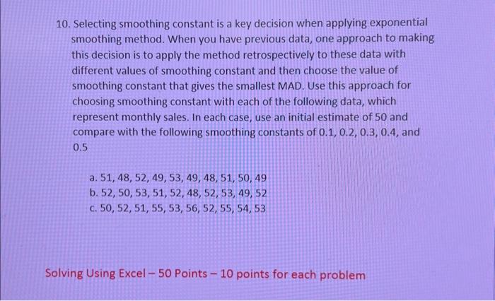 Solved 10. Selecting smoothing constant is a key decision | Chegg.com
