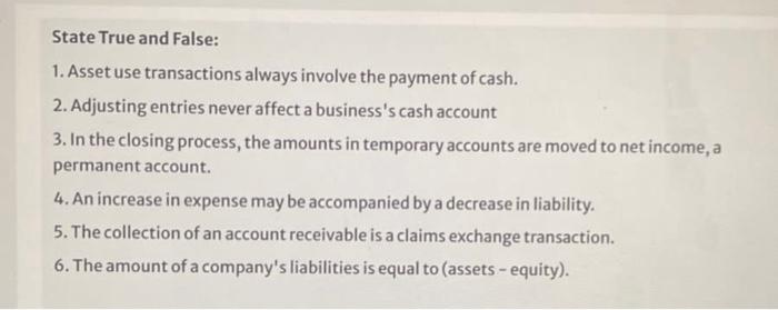 Solved State True and False: 1. Asset use transactions | Chegg.com